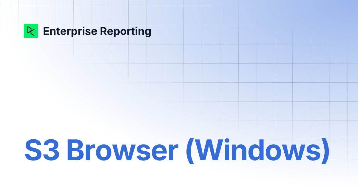 S3 Browser (Windows) | Enterprise Reporting