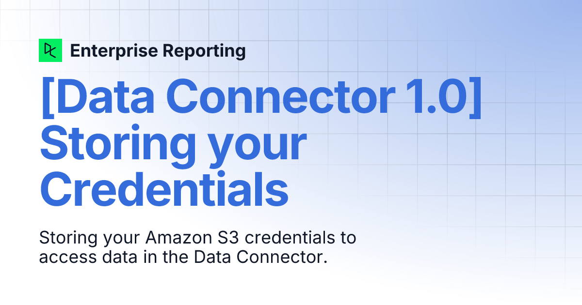 [Data Connector 1.0] Storing your Credentials | Enterprise Reporting