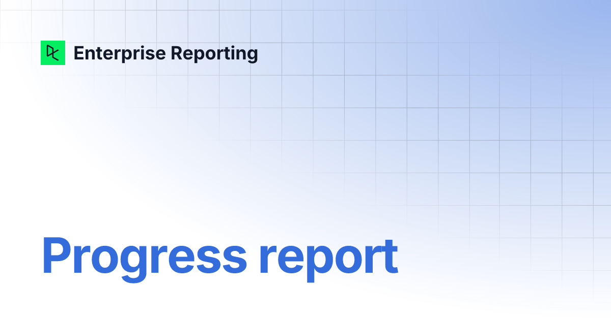 Progress report | Enterprise Reporting