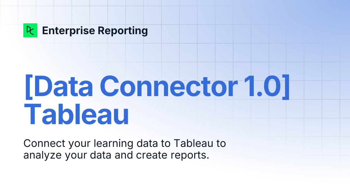 [Data Connector 1.0] Tableau | Enterprise Reporting